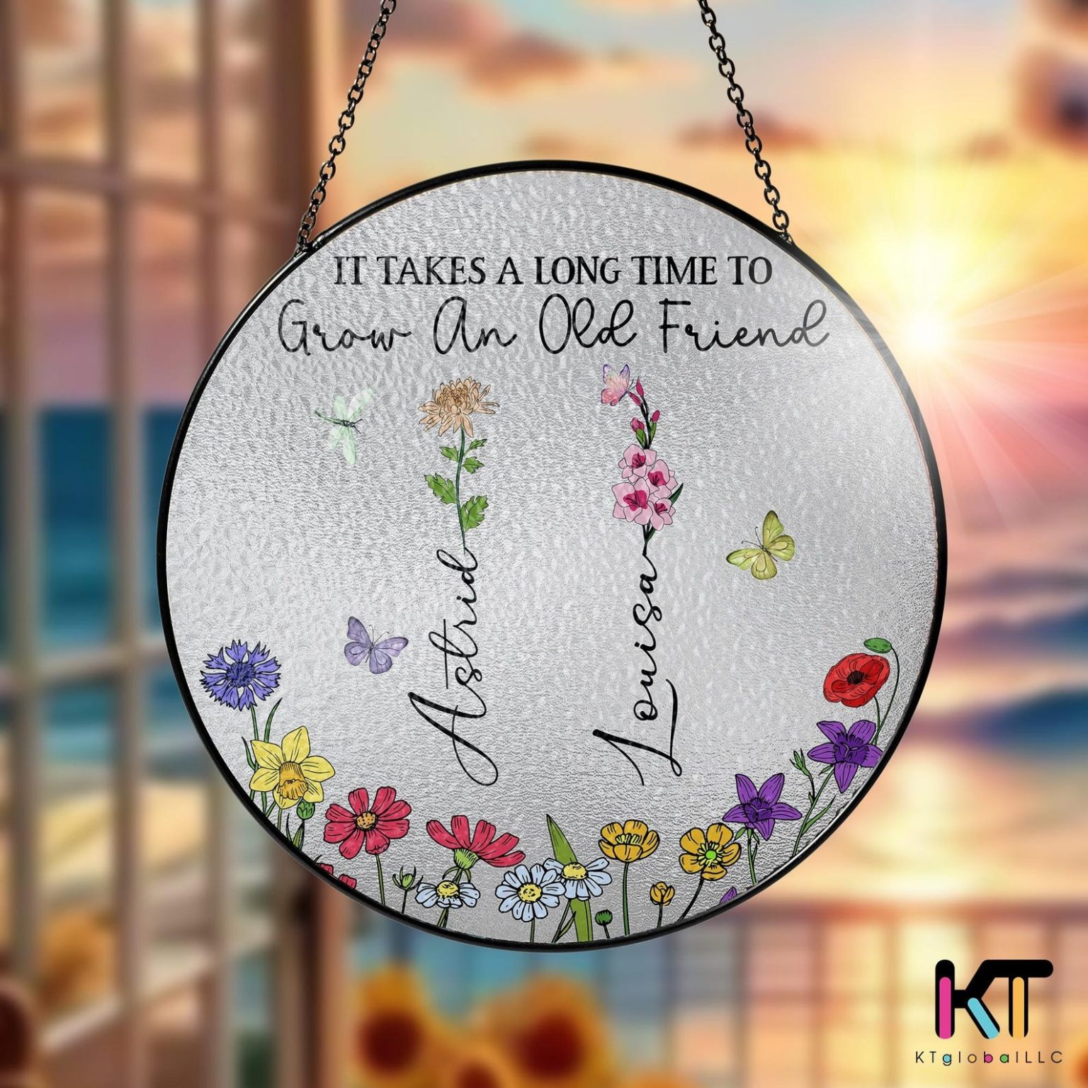 It Takes A Long Time To Grow An Old Friend Suncatcher, Best Friends ...